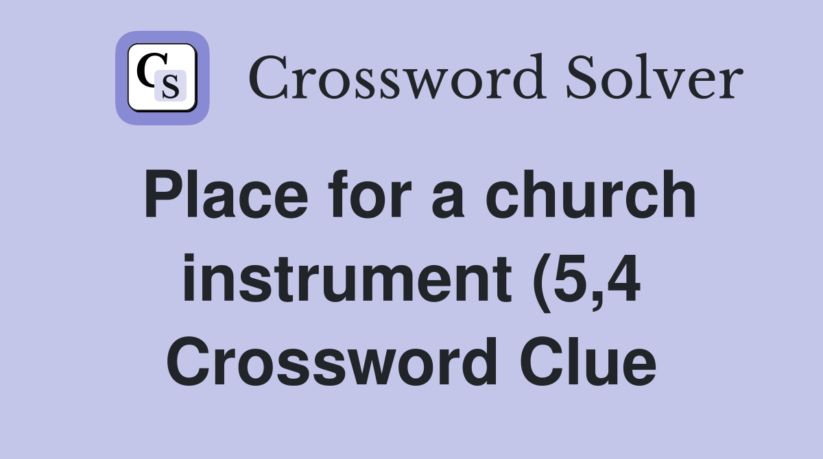 Place for a church instrument (5,4) - Crossword Clue Answers ... Place for a church instrument (5,4) - Crossword Clue Answers ...